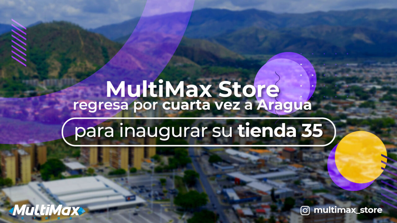 MultiMax Store regresa a Aragua para inaugurar su tienda 35